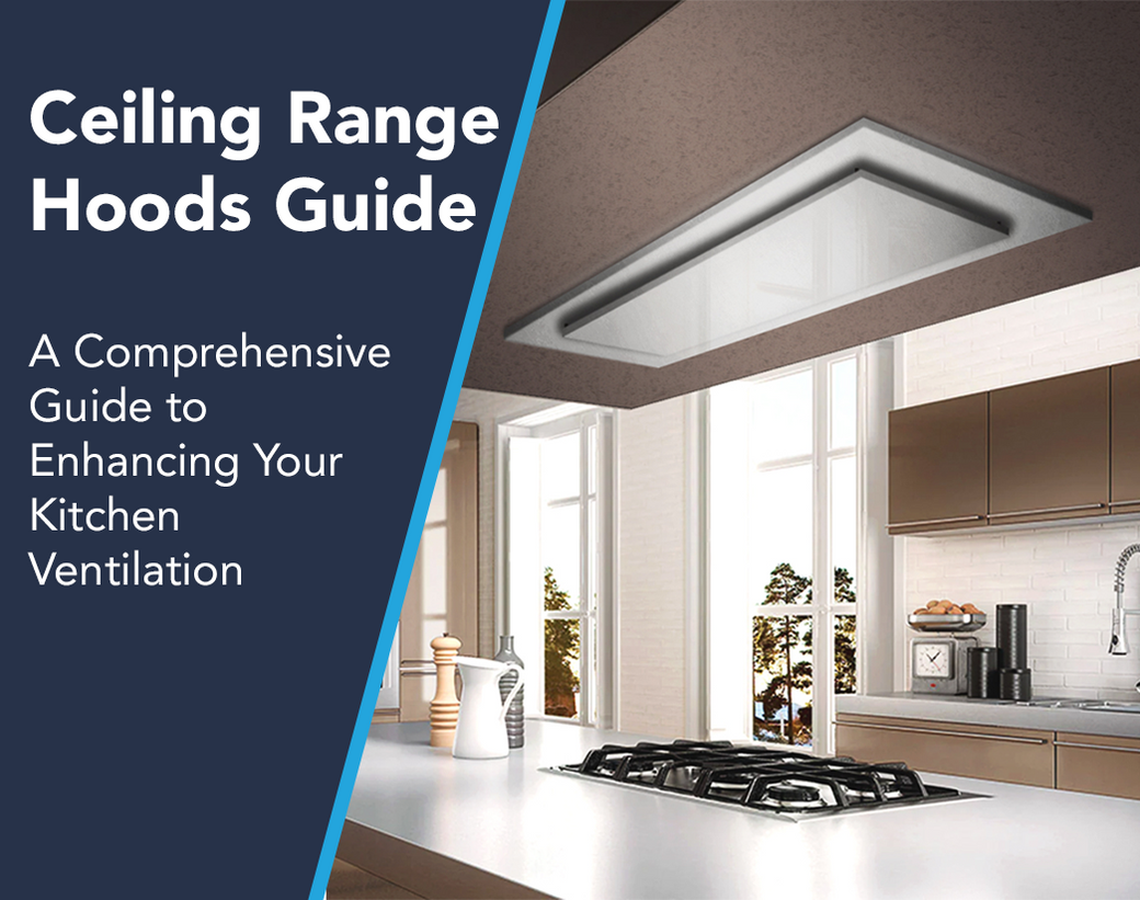 Ceiling Mount Range Hoods - Top Choices for Flush Ceiling Mount Hoods ...