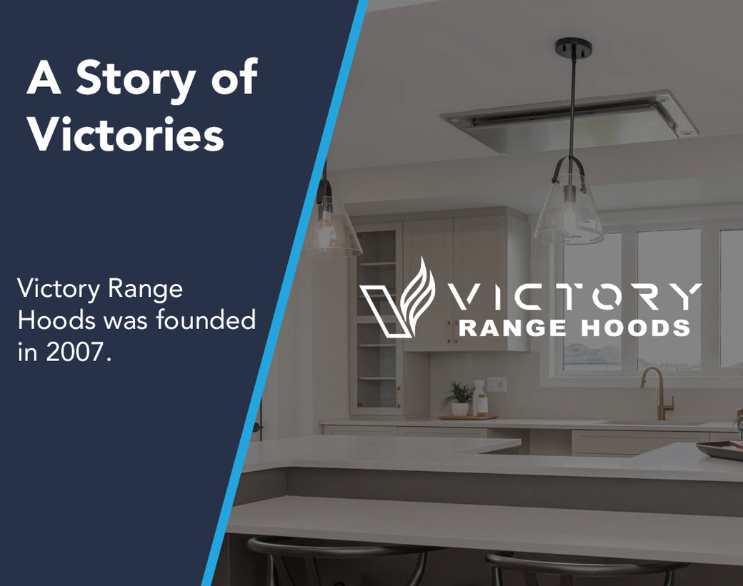 The Story of Victory — Victory Range Hoods